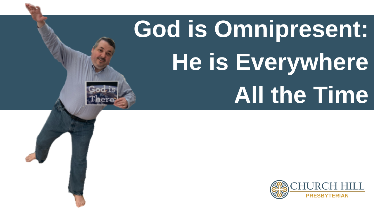 God is Omnipresent: He is Everywhere All the Time - Church Hill ...